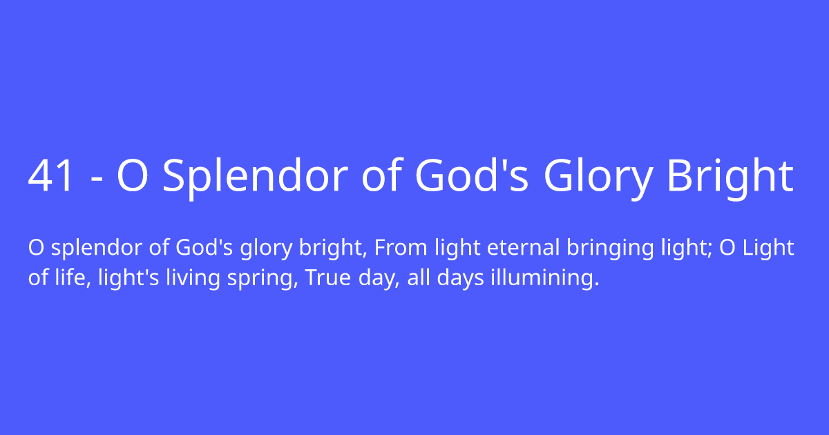 41- O Splendor of God's Glory Bright | SDA Hymnal
