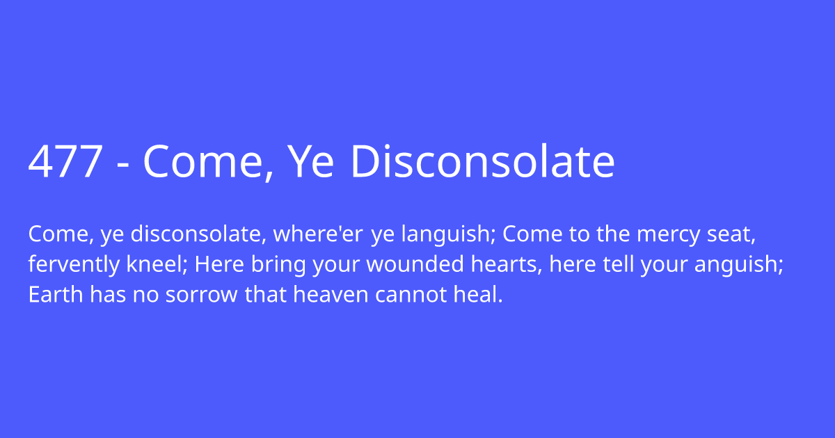 477- Come, Ye Disconsolate | SDA Hymnal